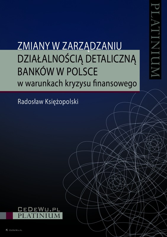 Zmiany w zarządzaniu działalnością detaliczną banków w Polsce w ... Zmiany w zarządzaniu działalnością detaliczną banków w Polsce w ...